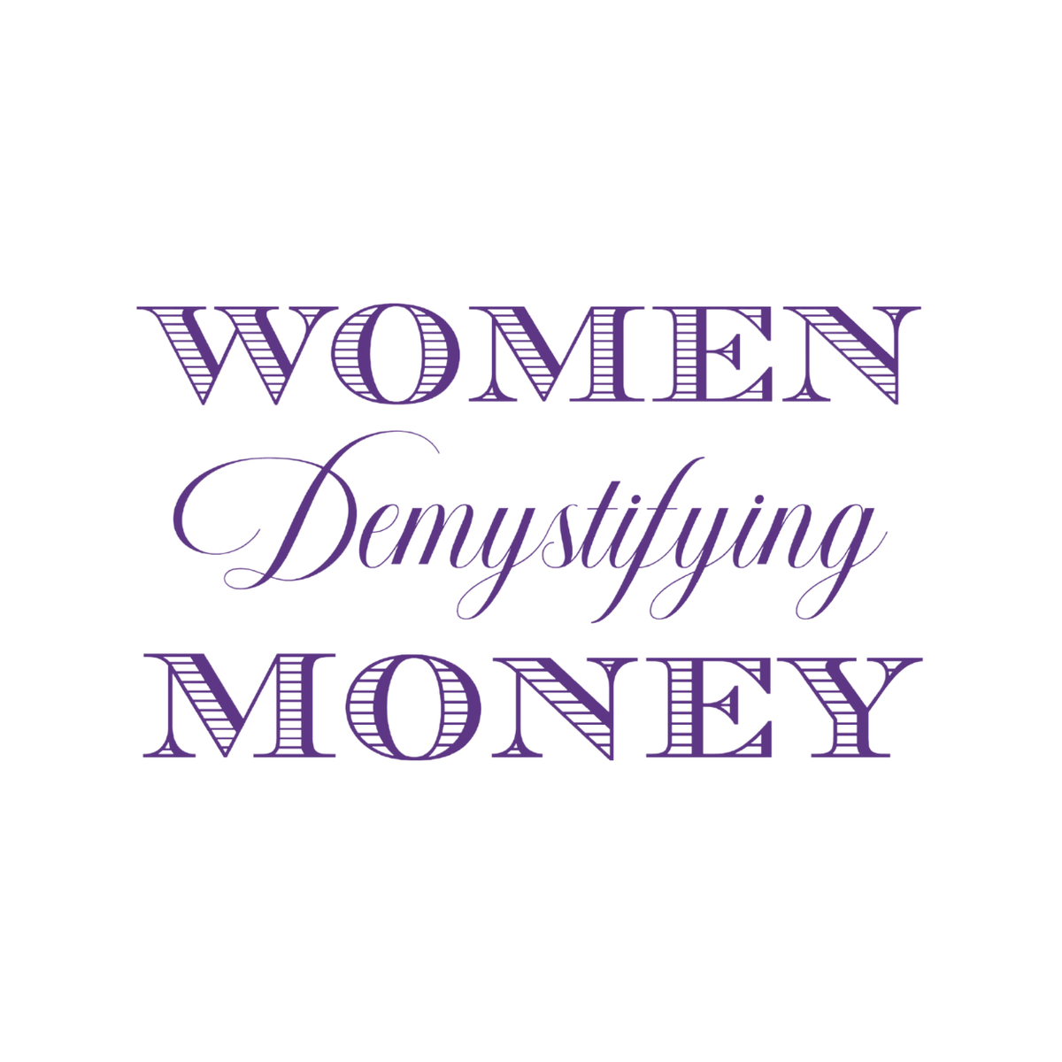 Women Demystifying Money Women Demystifying Money